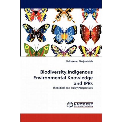 Biodiversity Indigenous Environmental Knowledge and Iprs Paperback, LAP Lambert Academic ...