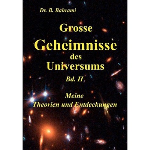 Grosse Geheimnisse Des Universums Bd. II Meine Theorien Und ...