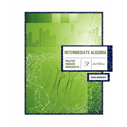 Intermediate Algebra 2nd Edition: Practice Problem Worksheets Paperback, Univer