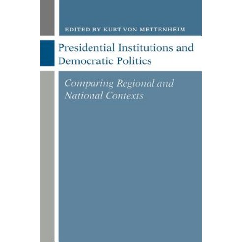 Presidential Institutions and Democratic Politics: Comparing Regional ...