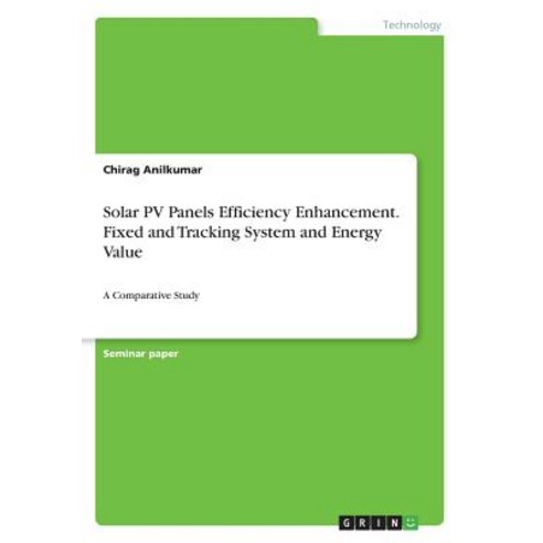 Solar Pv Panels Efficiency Enhancement. Fixed and Tracking System and ...