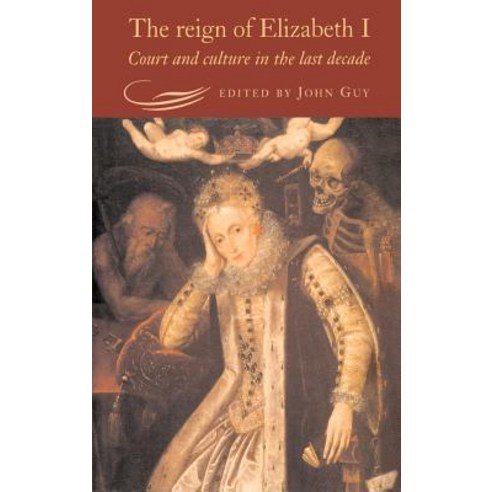 The Reign of Elizabeth I: Court and Culture in the Last Decade ...