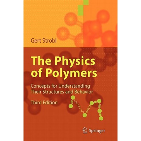 The Physics of Polymers: Concepts for Understanding Their Structures ...