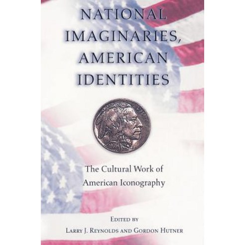 National Imaginaries American Identities: The Cultural Work of American ...
