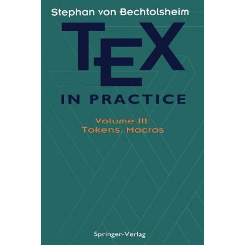 Tex in Practice: Volume III: Tokens Macros Paperback, Springer - 가격 변동 ...