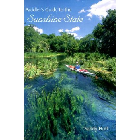 Paddler''s Guide to the Sunshine State Paperback, University Press of ...