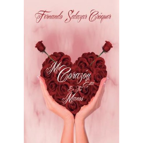 Mi Corazon Esta En Tus Manos Paperback, Createspace Independent ...