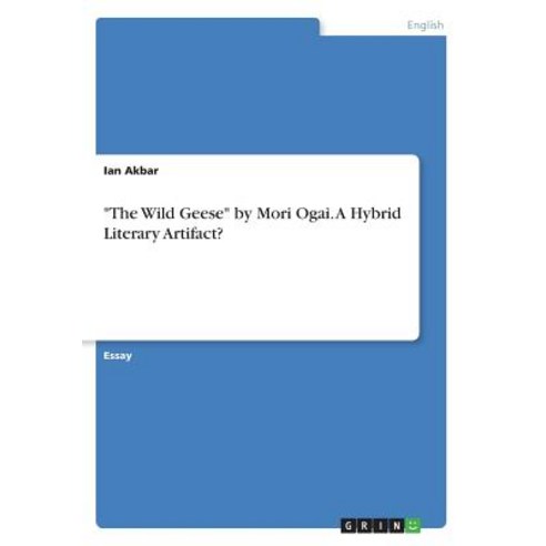 The Wild Geese by Mori Ogai. a Hybrid Literary Artifact? Paperback ...