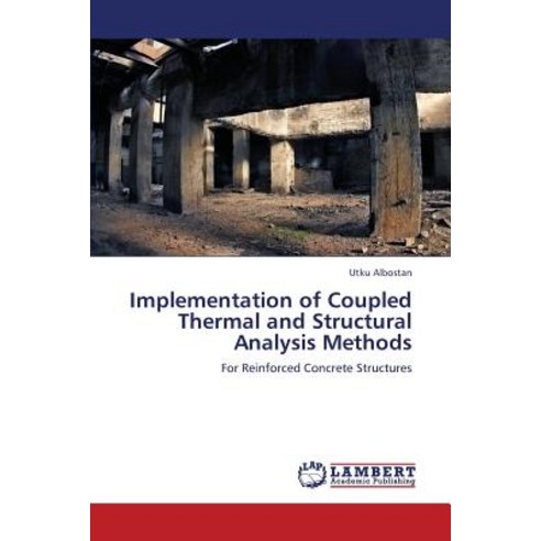 Implementation of Coupled Thermal and Structural Analysis Methods Paperback, LA