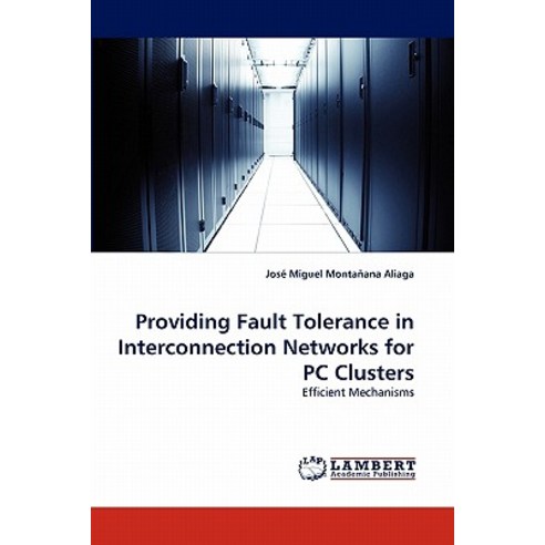 Providing Fault Tolerance in Interconnection Networks for PC Clusters Paperback