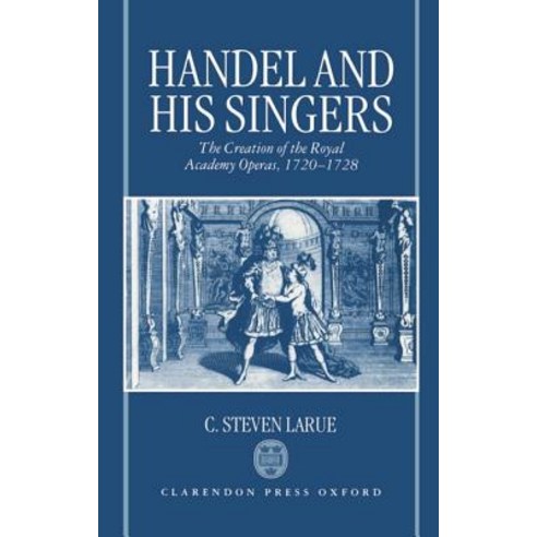 Handel and His Singers: The Creation of the Royal Academy Operas 1720 ...