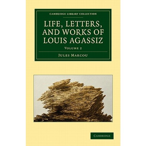"Life Letters and Works of Louis Agassiz - Volume 2", Cambridge ...