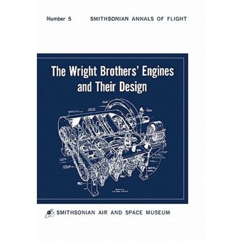 The Wright Brothers'' Engines and Their Design (Smithsonian Institution ...