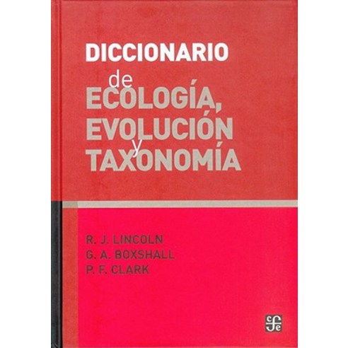 Diccionario de Ecologia Evolucion y Taxonomia = A Dictionary of Ecology ...