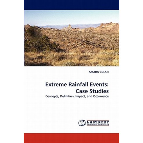 Extreme Rainfall Events: Case Studies Paperback, LAP Lambert Academic Publishin