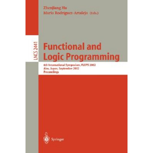 Functional and Logic Programming: 6th International Symposium Flops 2002 Aizu J