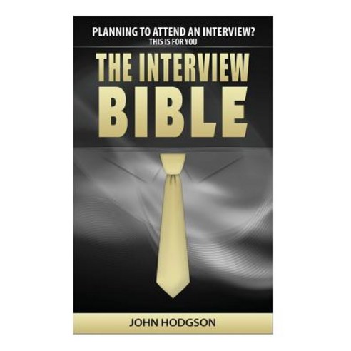 The Interview Bible: Everything You Need to Know to Succeed at Interviews Paper