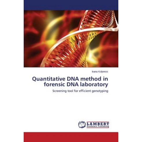 Quantitative DNA Method in Forensic DNA Laboratory Paperback, LAP Lambert Academic Publishing ...