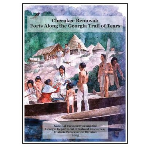 Cherokee Removal: Forts Along the Georgia Trail of Tears Paperback ...