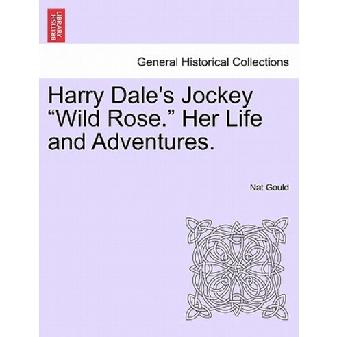 Harry Dale''s Jockey Wild Rose. Her Life and Adventures. Paperback ...