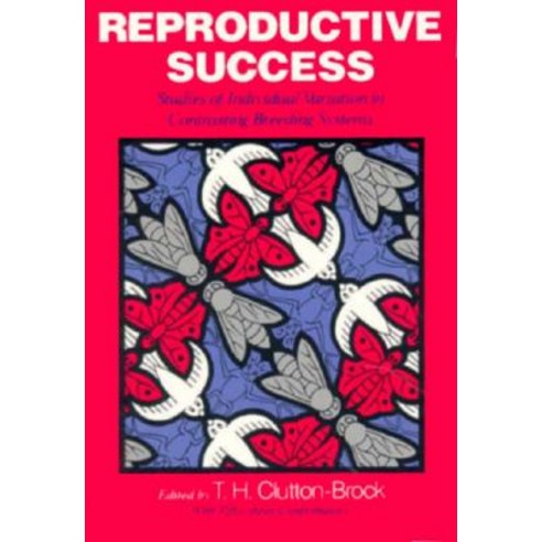 Reproductive Success: Studies of Individual Variation in Contrasting ...