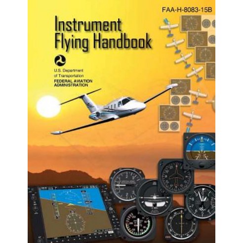 Instrument Flying Handbook: FAA-H-8083-15b Paperback, Createspace ...