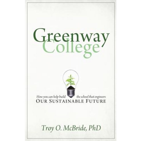 Greenway College: How You Can Help Build the School That Engineers Our ...