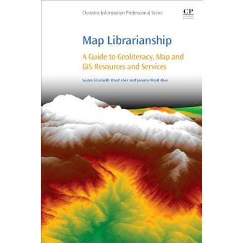 Map Librarianship: A Guide to Geoliteracy Map and GIS Resources and ...