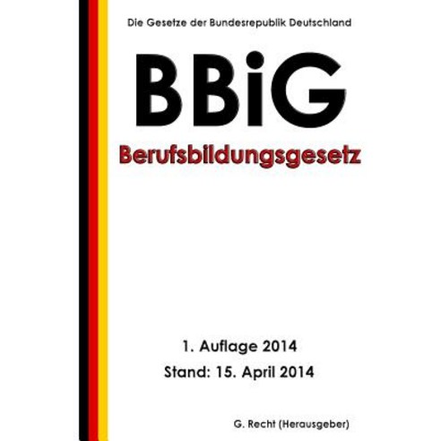 Berufsbildungsgesetz (Bbig) Paperback, Createspace Independent ...