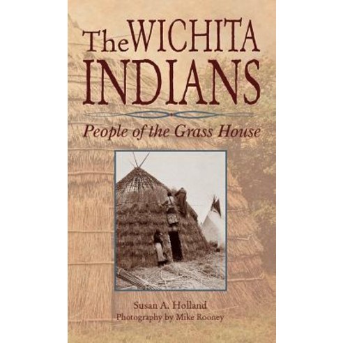 The Wichita Indians: People of the Grass House Hardcover, Rowe ...