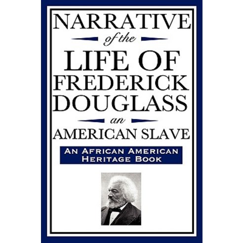 Narrative of the Life of Frederick Douglass an American Slave: Written ...