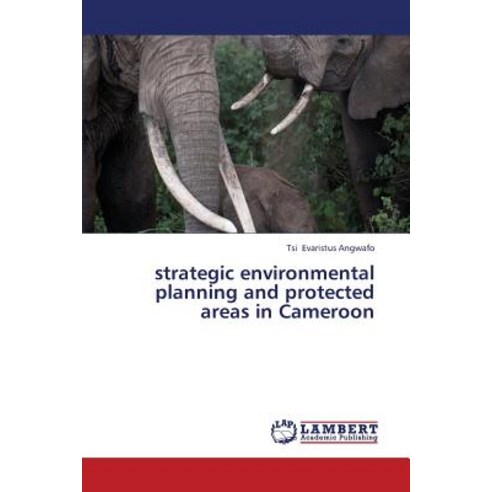 Strategic Environmental Planning and Protected Areas in Cameroon Paperback, LAP Lambert Academic ...