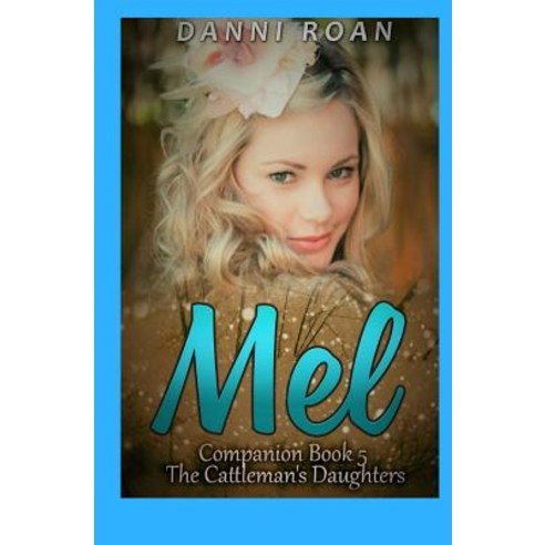 Mel: Companion Book 5 the Cattleman''s Daughters Paperback, Createspace ...