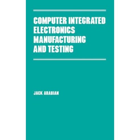Computer Integrated Electronics Manufacturing and Testing Hardcover ...