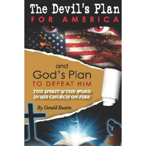 The Devil''s Plan for America and God''s Plan to Defeat Him Paperback ...