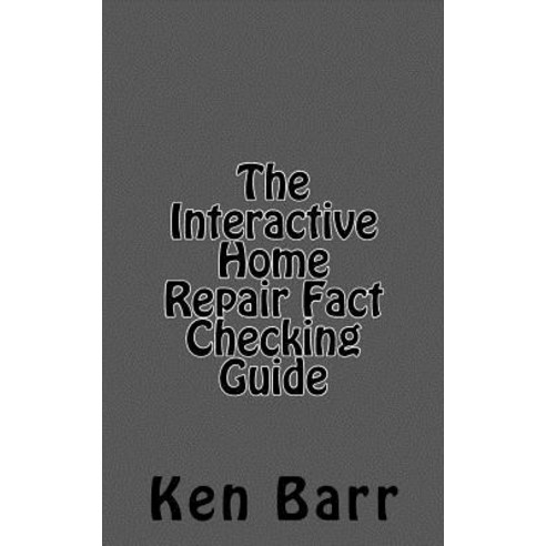The Interactive Home Repair Fact Checking Guide Paperback, Createspace ...