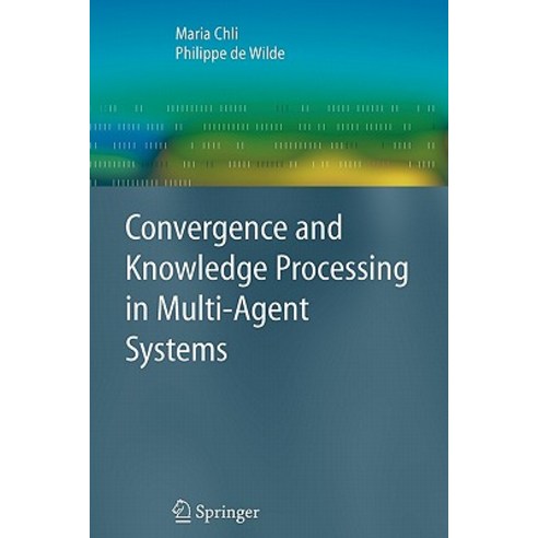 Convergence and Knowledge Processing in Multi-Agent Systems Paperback, Springer