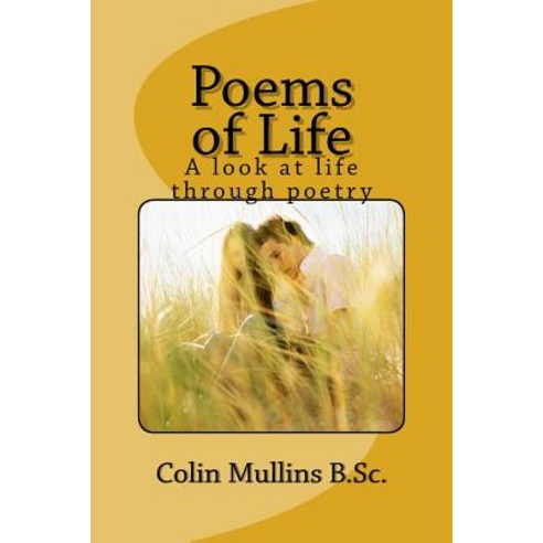 Poems of Life: A Look at Life Through Poetry Paperback, Createspace ...