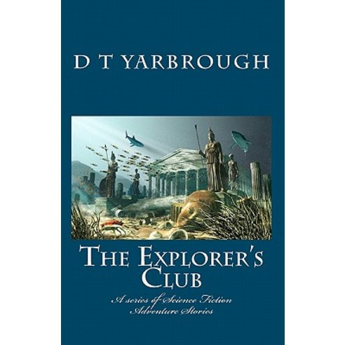The Explorer''s Club: A Series of Science Fiction Adventure Stories ...