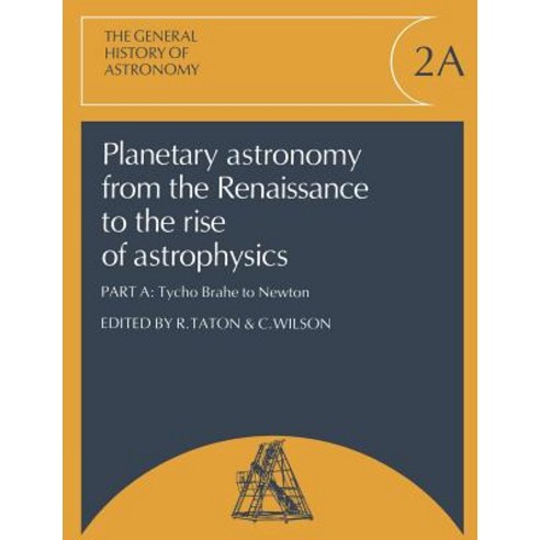 "Planetary Astronomy from the Renaissance to the Rise of Astrophysics ...