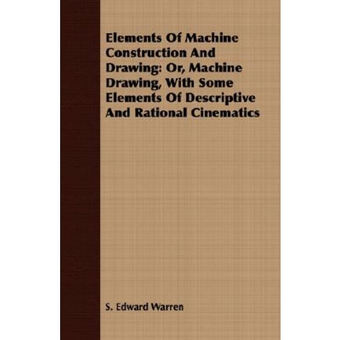 Elements of Machine Construction and Drawing: Or Machine Drawing with ...