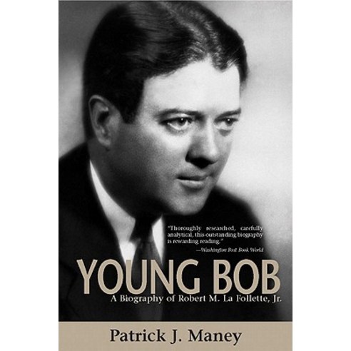 Young Bob: A Biography of Robert M. La Follette JR. Hardcover ...