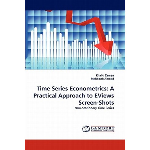 Time Series Econometrics: A Practical Approach to Eviews Screen-Shots Paperback, LAP Lambert ...