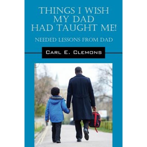 Things I Wish My Dad Had Taught Me! Needed Lessons from Dad Paperback ...