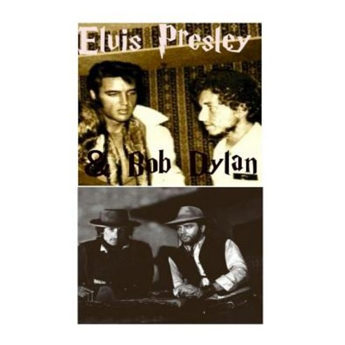 Elvis Presley & Bob Dylan: The King & the Beatnik Paperback ...