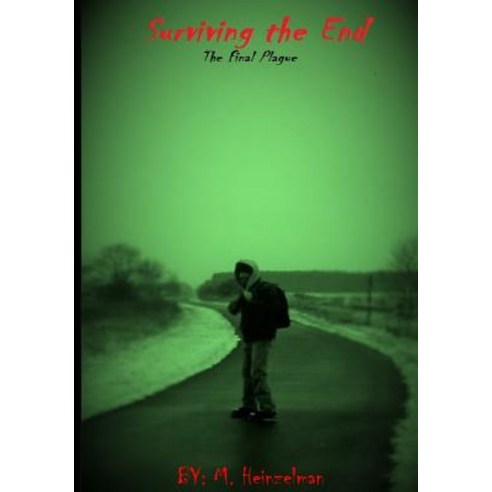 Surviving the End: The Final Plague Paperback, Createspace Independent ...