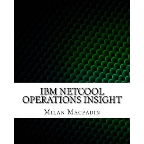 IBM Netcool Operations Insight Paperback, Createspace Independent ...