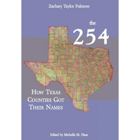 The 254: How Texas Counties Got Their Names Hardcover, Copano Bay Press ...