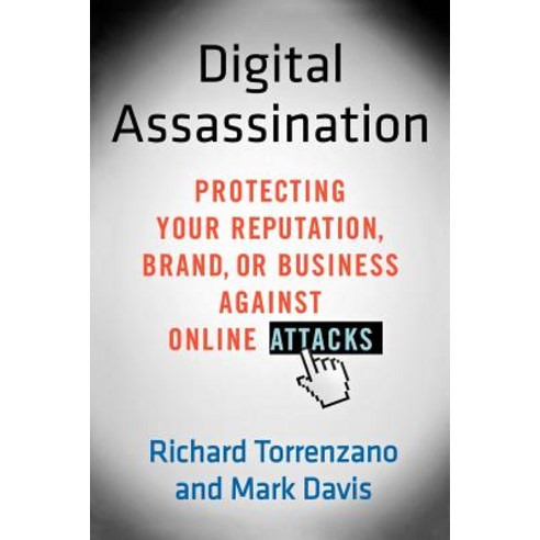 Digital Assassination: Protecting Your Reputation Brand or Business ...