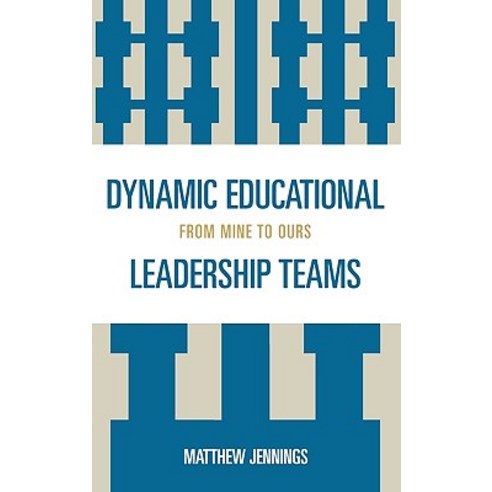 Dynamic Educational Leadership Teams: From Mine to Ours Hardcover ...